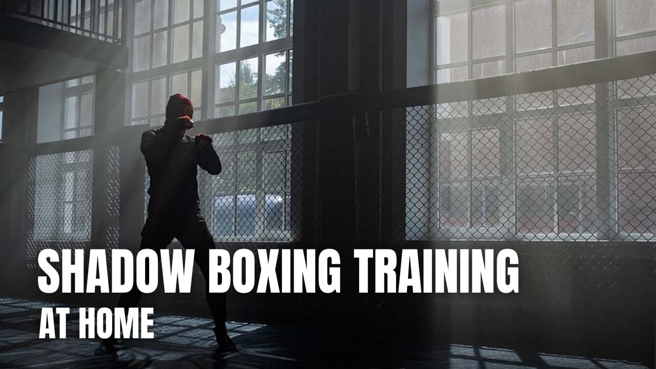 The Ultimate Guide to Shadow Boxing Training at Home